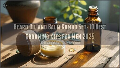 Beard Oil and Balm Combo Set: 10 Best Grooming Kits for Men 2025