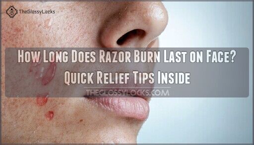 How Long Does Razor Burn Last on Face? Quick Relief Tips Inside