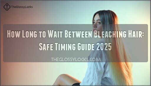 How Long to Wait Between Bleaching Hair: Safe Timing Guide 2025