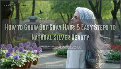 How to Grow Out Gray Hair: 5 Easy Steps to Natural Silver Beauty