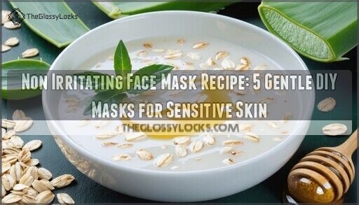 Non Irritating Face Mask Recipe: 5 Gentle DIY Masks for Sensitive Skin