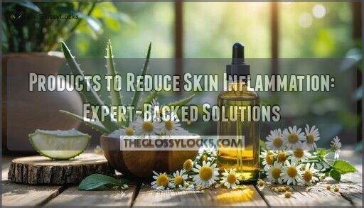 Products to Reduce Skin Inflammation: Expert-Backed Solutions