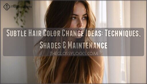 Subtle Hair Color Change Ideas: Techniques, Shades & Maintenance