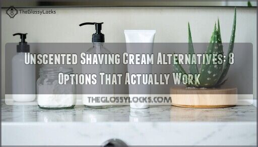 Unscented Shaving Cream Alternatives: 8 Options That Actually Work
