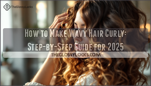 How to Make Wavy Hair Curly: Step-by-Step Guide for 2025