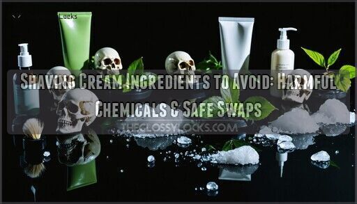Shaving Cream Ingredients to Avoid: Harmful Chemicals & Safe Swaps