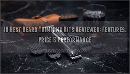 10 Best Beard Trimming Kits Reviewed: Features, Price & Performance