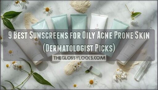 9 Best Sunscreens for Oily Acne Prone Skin (Dermatologist Picks)