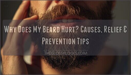 Why Does My Beard Hurt? Causes, Relief & Prevention Tips