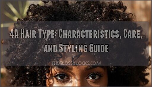 4A Hair Type: Characteristics, Care, and Styling Guide