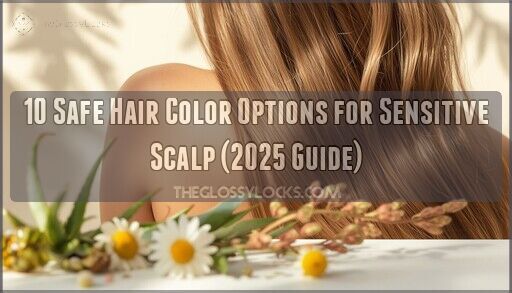 10 Safe Hair Color Options for Sensitive Scalp (2025 Guide)