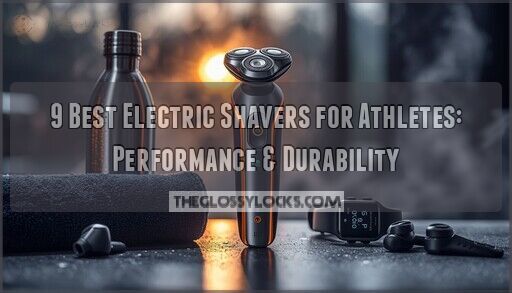 9 Best Electric Shavers for Athletes: Performance & Durability