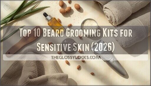 Top 10 Beard Grooming Kits for Sensitive Skin (2026)