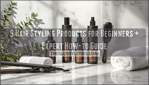 9 Hair Styling Products for Beginners + Expert How-to Guide