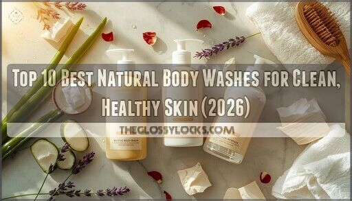 Top 10 Best Natural Body Washes for Clean, Healthy Skin (2026)